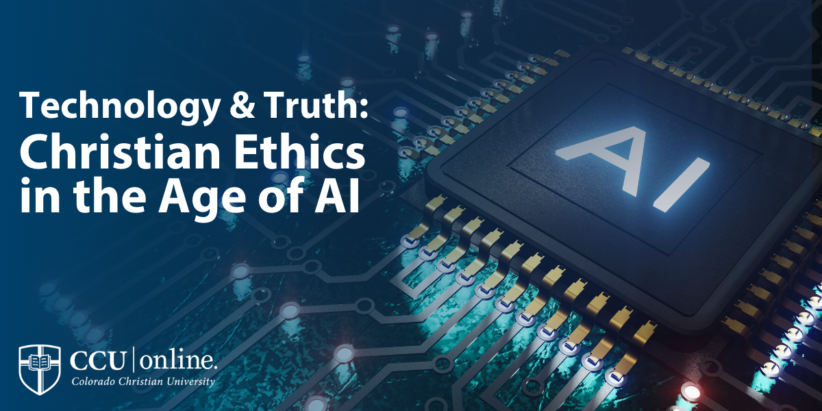 Technology and Truth: Christian Ethics in the Age of AI | CCU Online