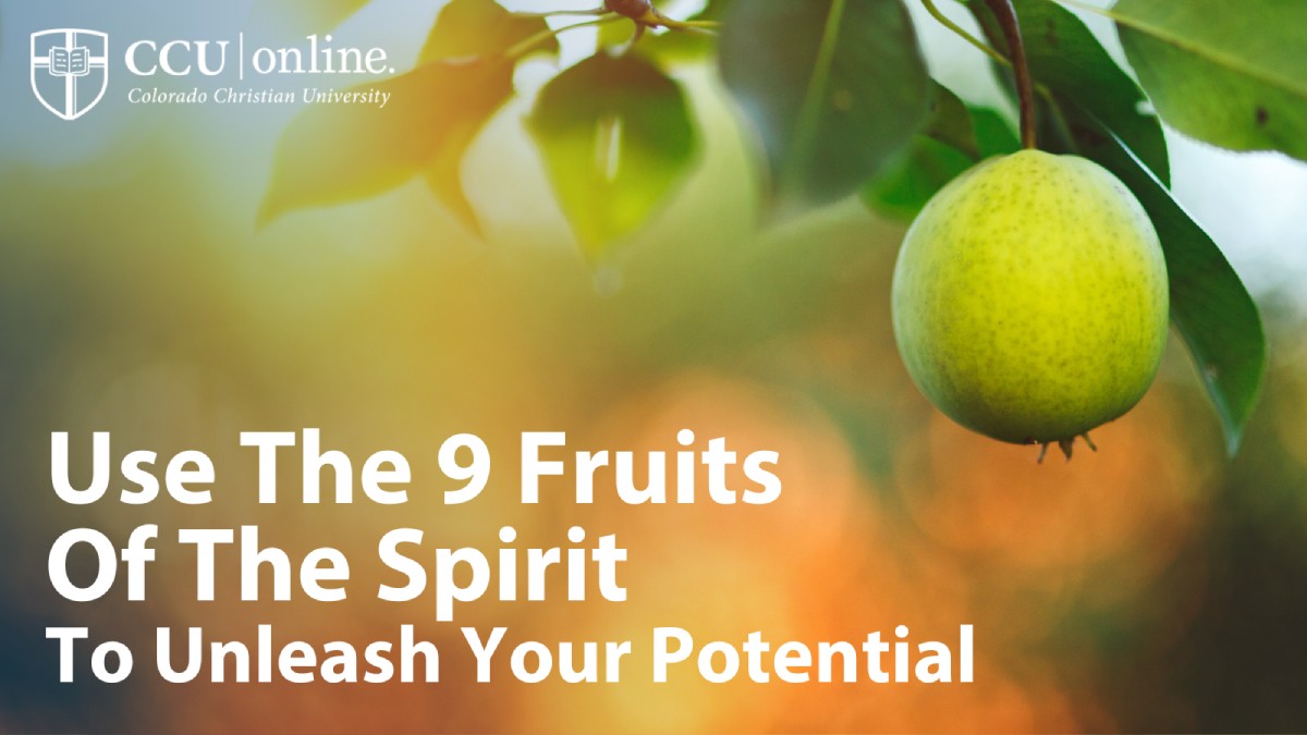 Unleash Your Potential With the Fruits of the Spirit | CCU Online